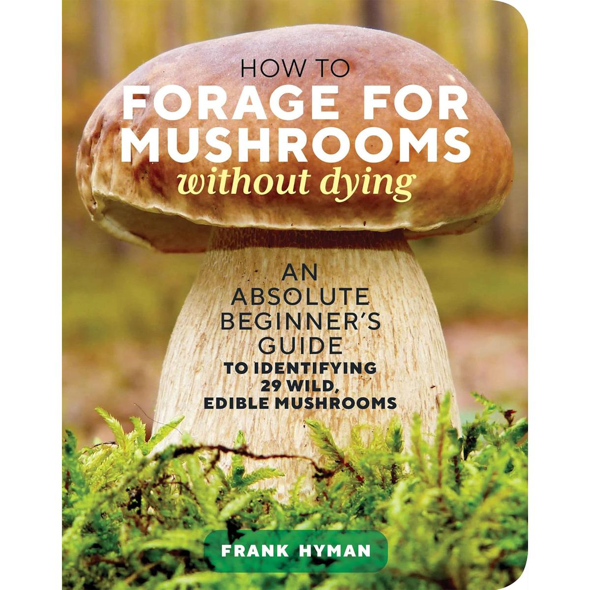 How To Forage For Mushrooms Without Dying | Canadian Outdoor Equipment Co.